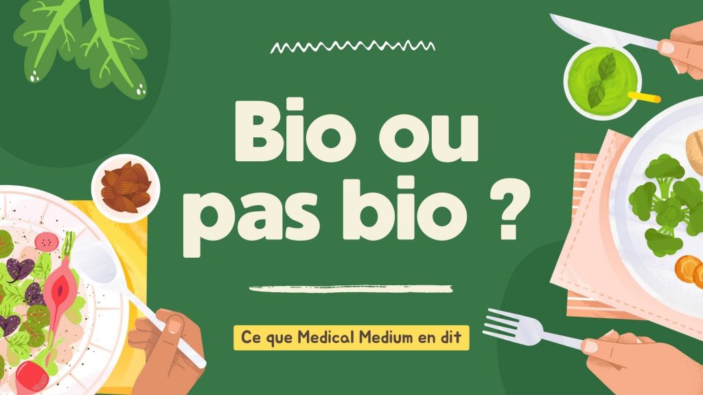 Bio ou pas bio, que dit Medical Medium ? - Redeviens-toi